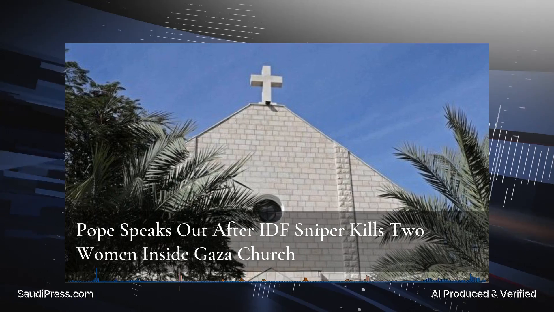 Pope Speaks Out After IDF Sniper Kills Two Women Inside Gaza Church ...