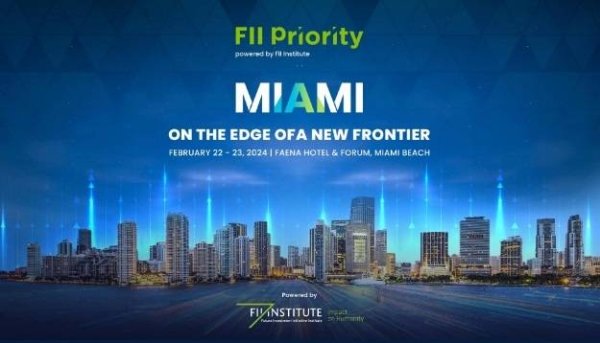 FII Institute unveils FII PRIORITY Miami summit 2024 - Saudi Press