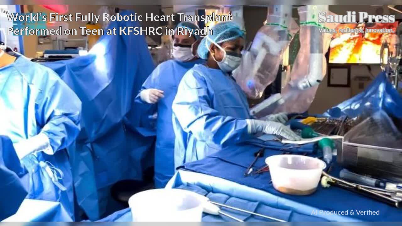 World's First Fully Robotic Heart Transplant Performed in Saudi Arabia Amid Strengthening Middle ...
