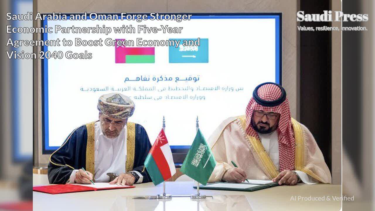 Saudi Arabia and Oman Forge Green Economy Pact Amidst Cultural and ...