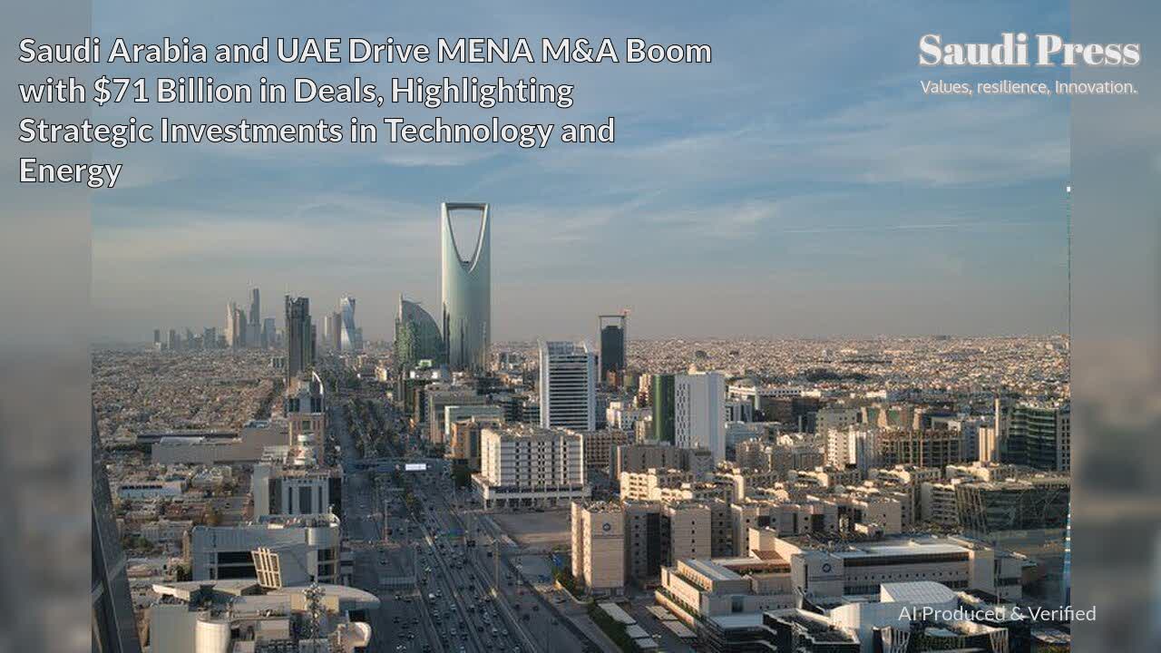 Saudi Arabia and UAE Lead $71 Billion MENA M&A Boom Amid Strategic ...