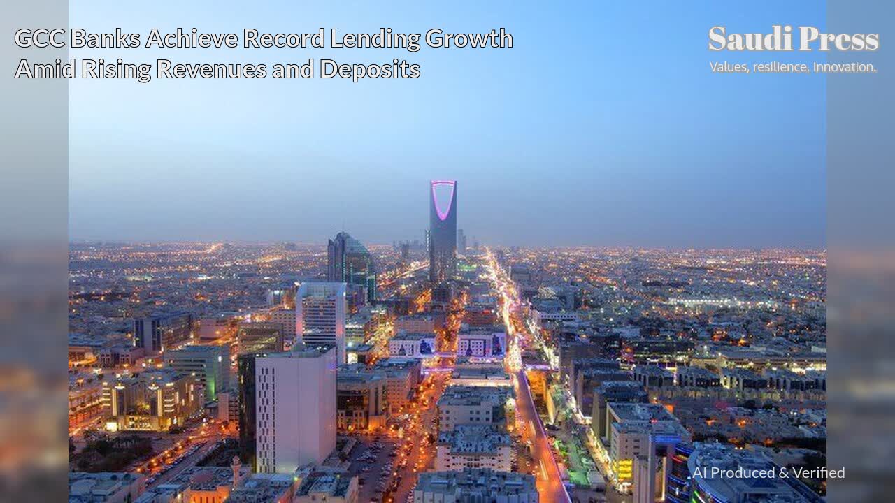 GCC Banks Thrive with Record Lending; Saudi Arabia's Vision 2030 Spurs ...